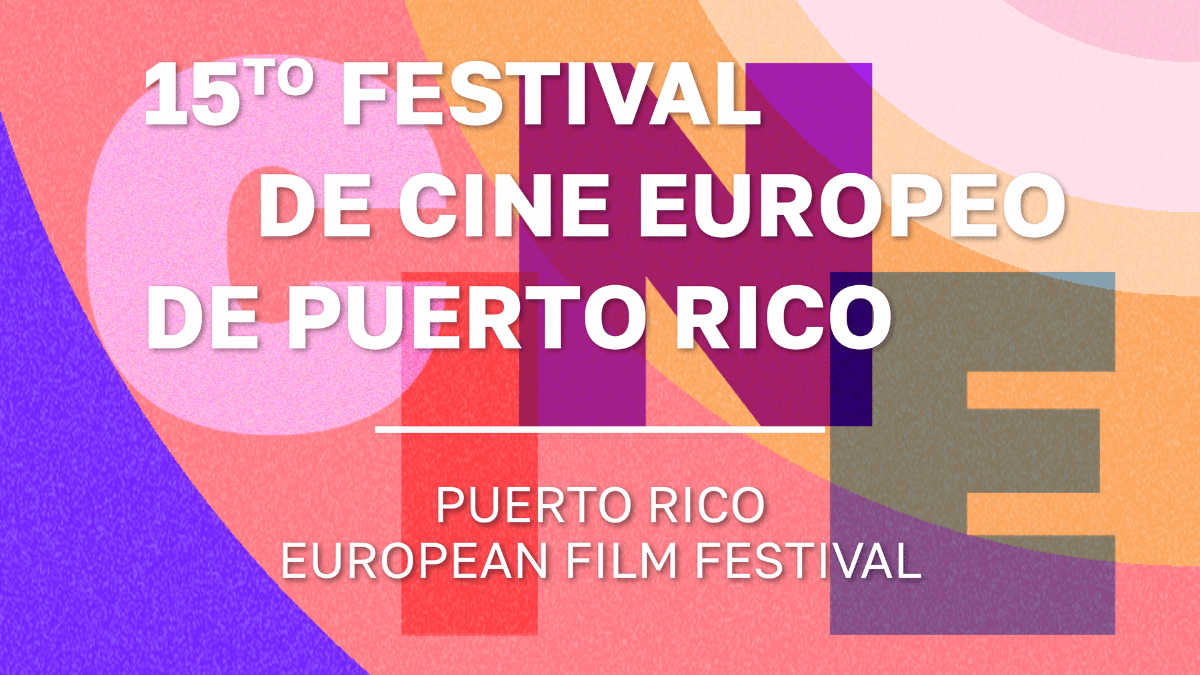 Festival de Cine Europeo de Puerto Rico 2024: Todo lo que necesitas ...